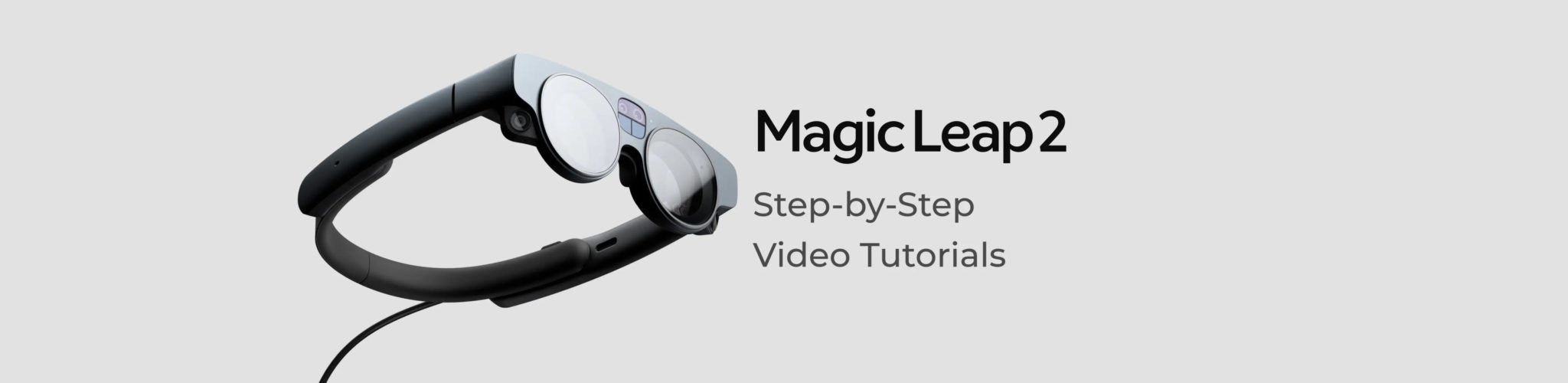 Mastering Magic Leap 2 with Step-by-Step Video Tutorials - XR Mews